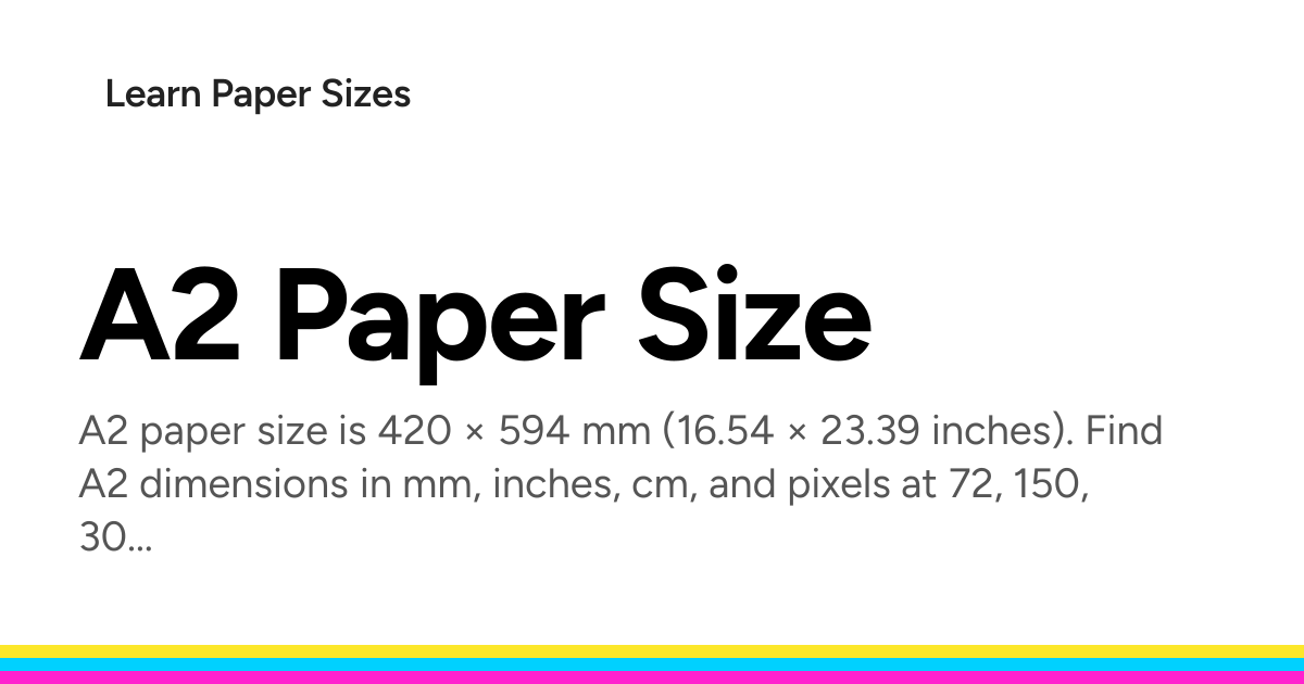 A2 Paper Size in Inches, mm, cm & Pixels