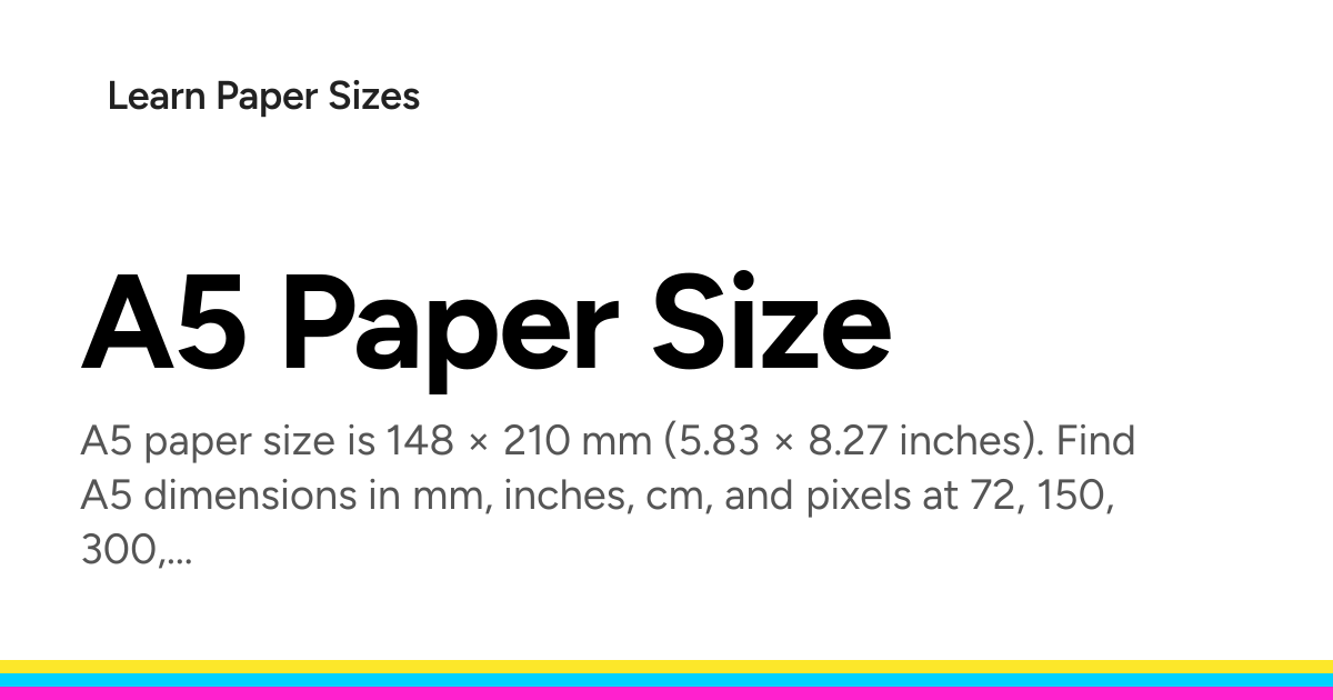 A5 Paper Size in Inches, mm, cm & Pixels