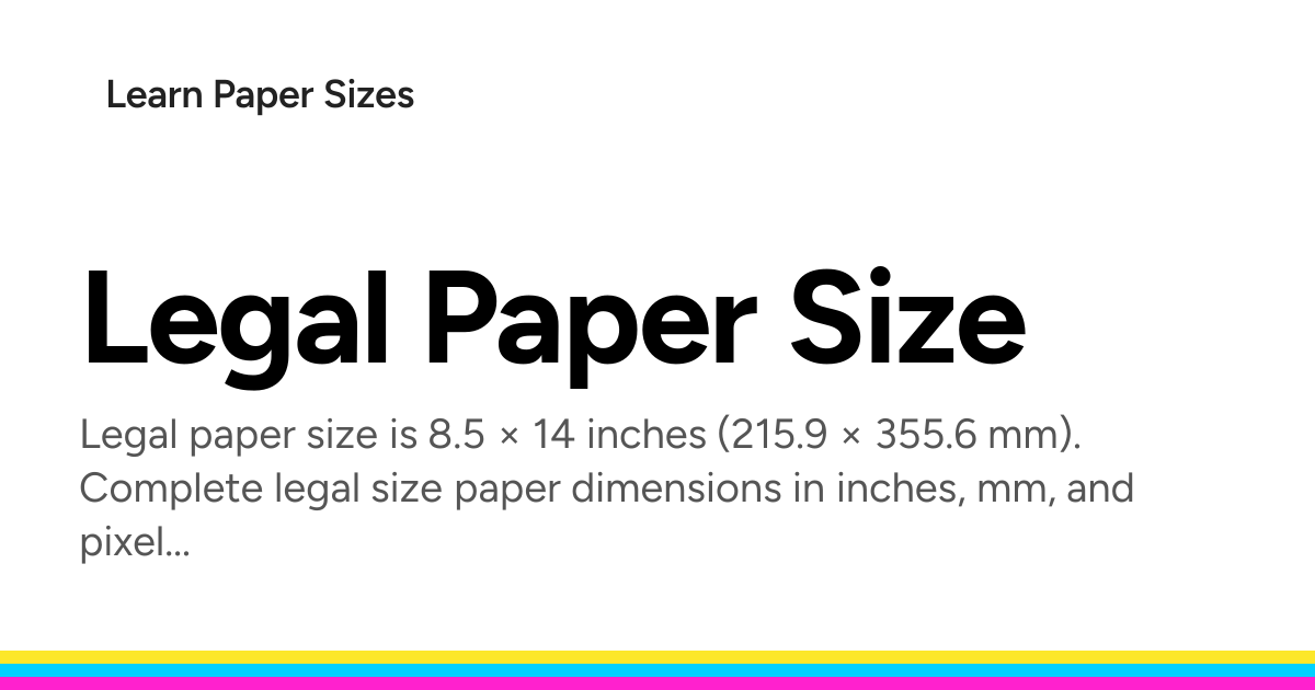 Legal Paper Size (8.5 x 14) - Dimensions in Inches, mm & Pixels